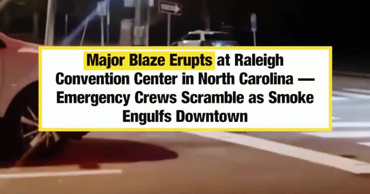 Major Blaze Erupts at Raleigh Convention Center in North Carolina ...